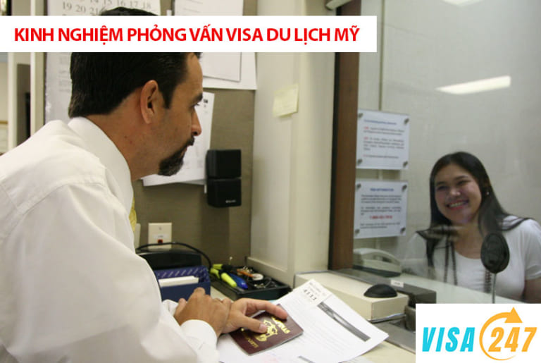Kinh nghiệm phỏng vấn visa du lịch Mỹ và các câu hỏi phỏng vấn
